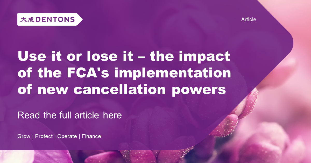 Dentons - Use it or lose it – the impact of the FCA's implementation of ...