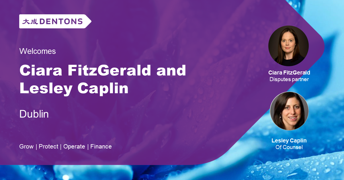 Dentons - Dentons grows Disputes team in Dublin