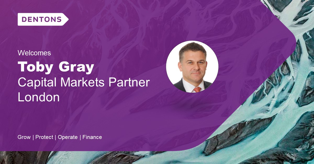 Dentons - Prominent Capital Markets partner Toby Gray joins Dentons Dentons - Prominent Capital Markets partner Toby Gray joins Dentons