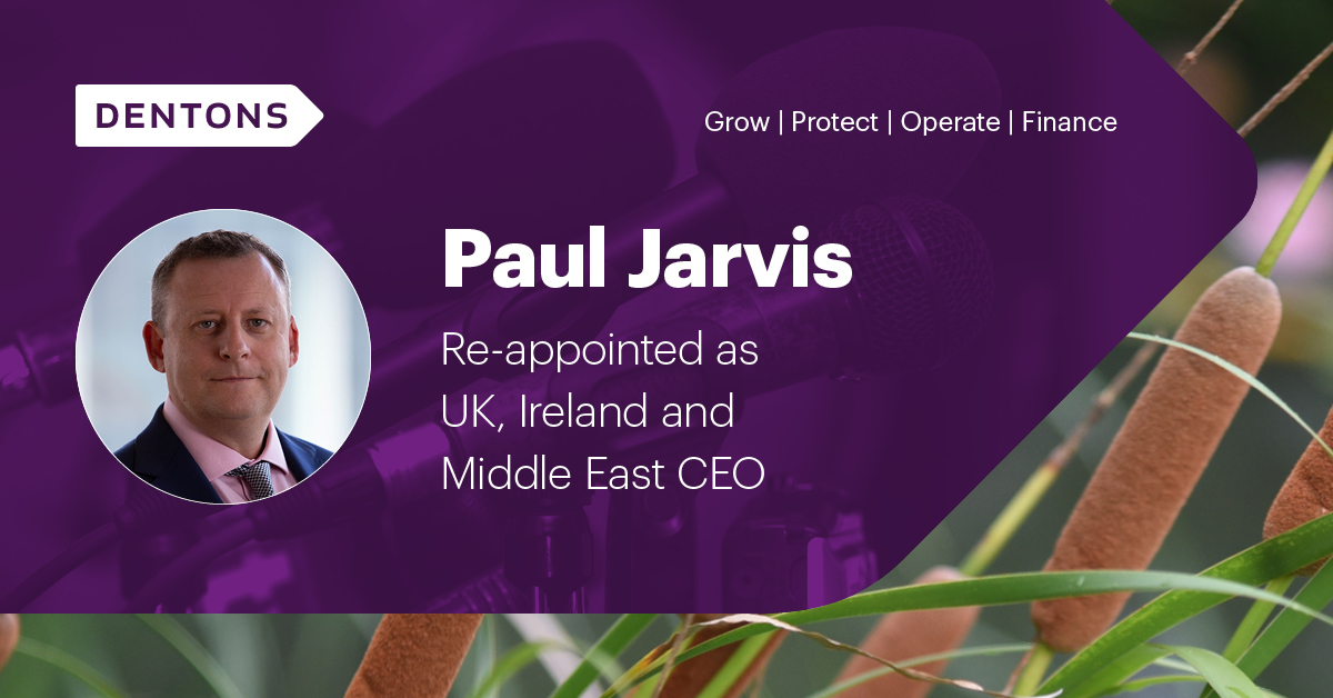 Dentons - Paul Jarvis re-appointed as CEO for Dentons' UK, Ireland and ...